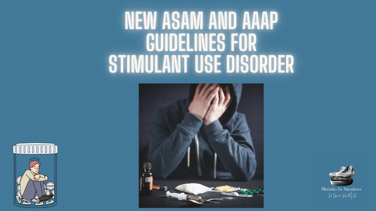 New ASAM and AAAP Guidelines for Stimulant Use Disorder: Key Updates ...