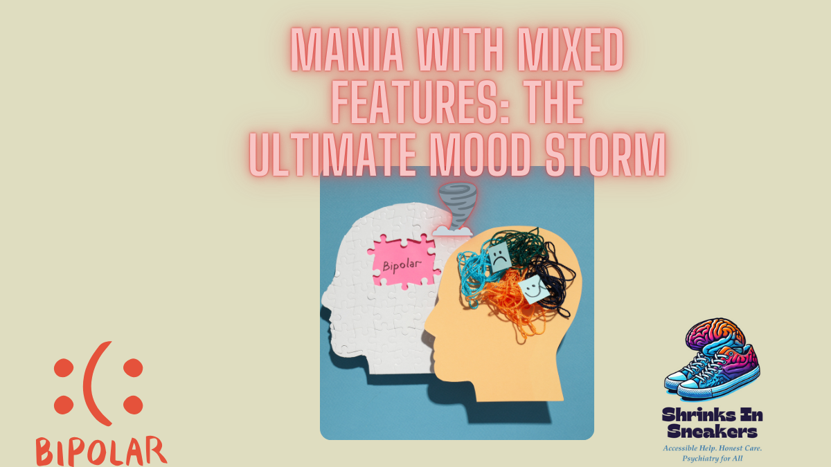 🚨 Mania with Mixed Features: The Ultimate Mood Storm 🌪️ - Shrinks In ...